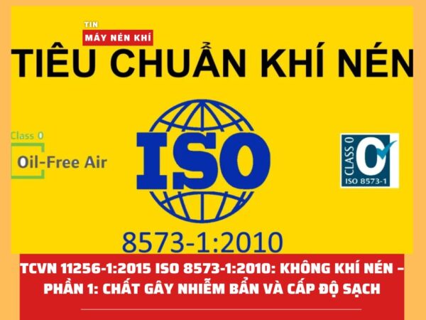 TCVN 11256-1:2015 ISO 8573-1:2010: KHÔNG KHÍ NÉN – PHẦN 1: CHẤT GÂY ...